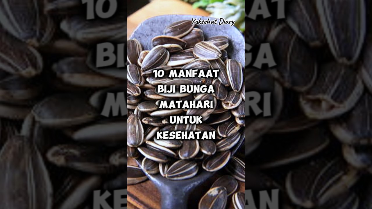 10 Manfaat Biji Bunga Matahari Untuk Kesehatan | Yuksehat Diary #bijibungamatahari #kuaci #shorts