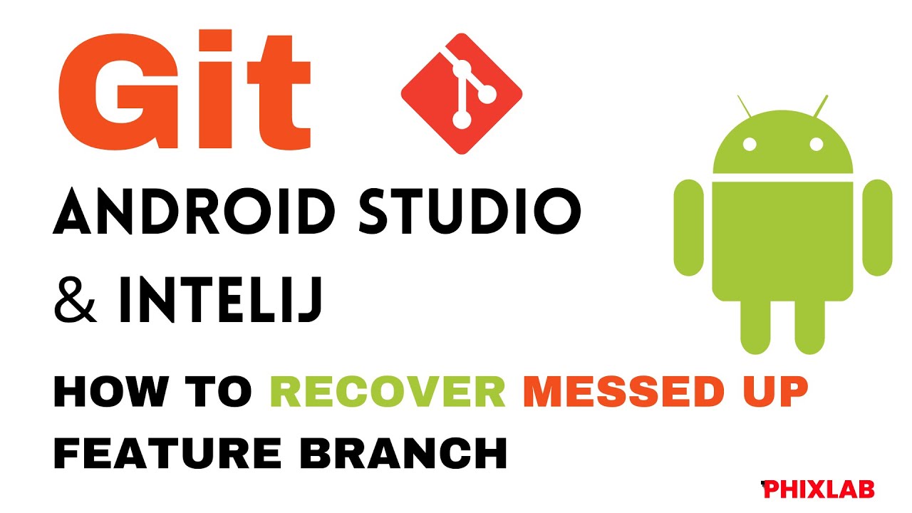 Git | Android studio or  Intelij  -  how recover messed up feature branch