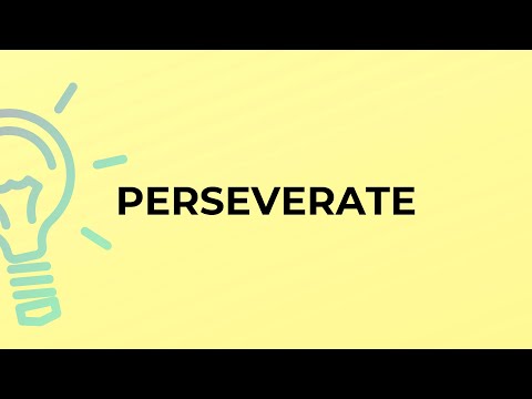 What is the meaning of the word PERSEVERATE?
