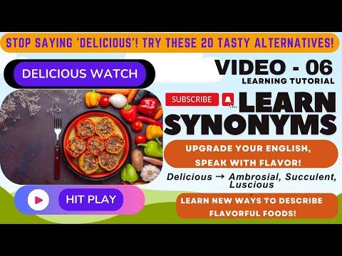 Learn New Ways to Describe Flavorful Foods! 20 Tasty Synonyms for 'Delicious' | Feb 12 2025