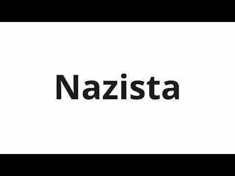 How to pronounce Nazista