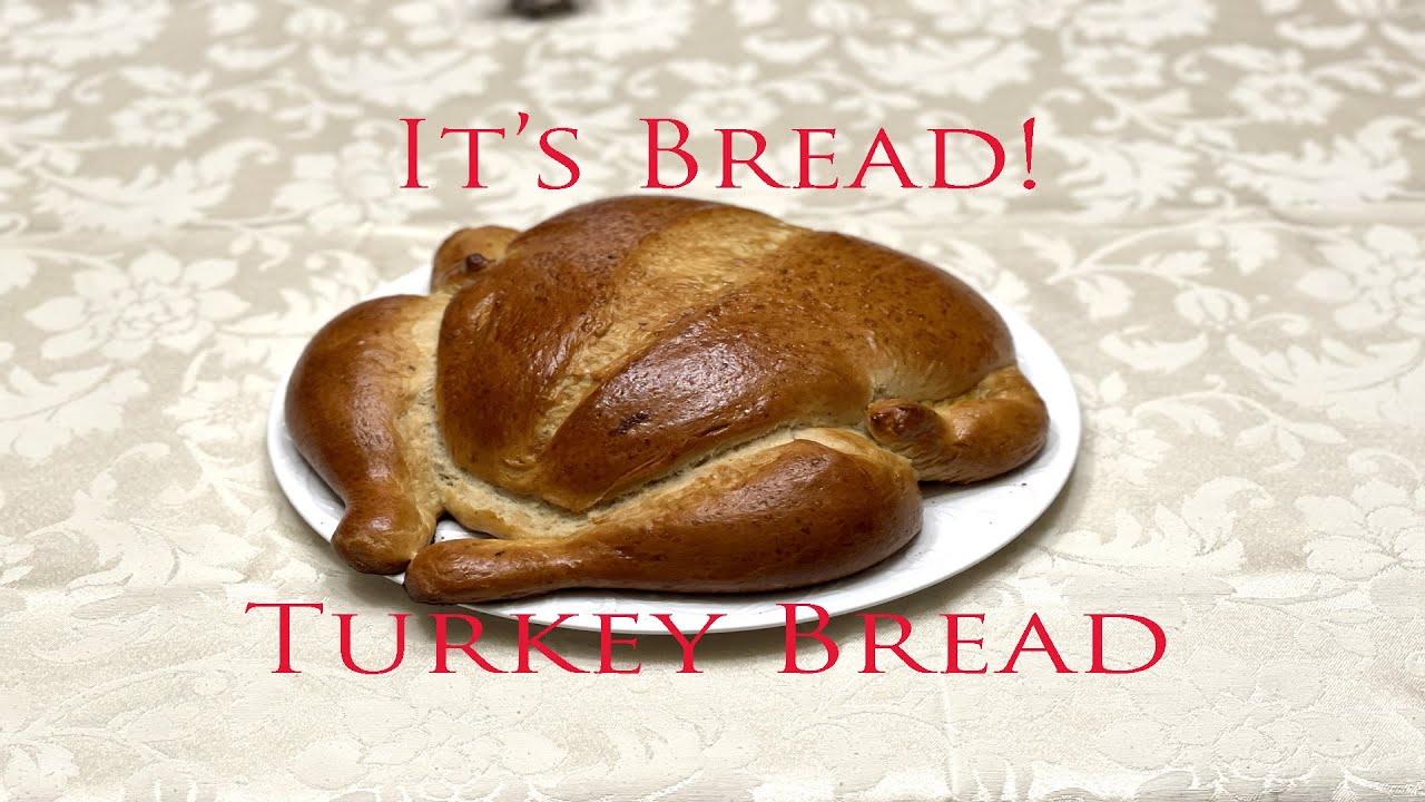 Turkey Bread It's Bread! Bread in the Shape of a Turkey