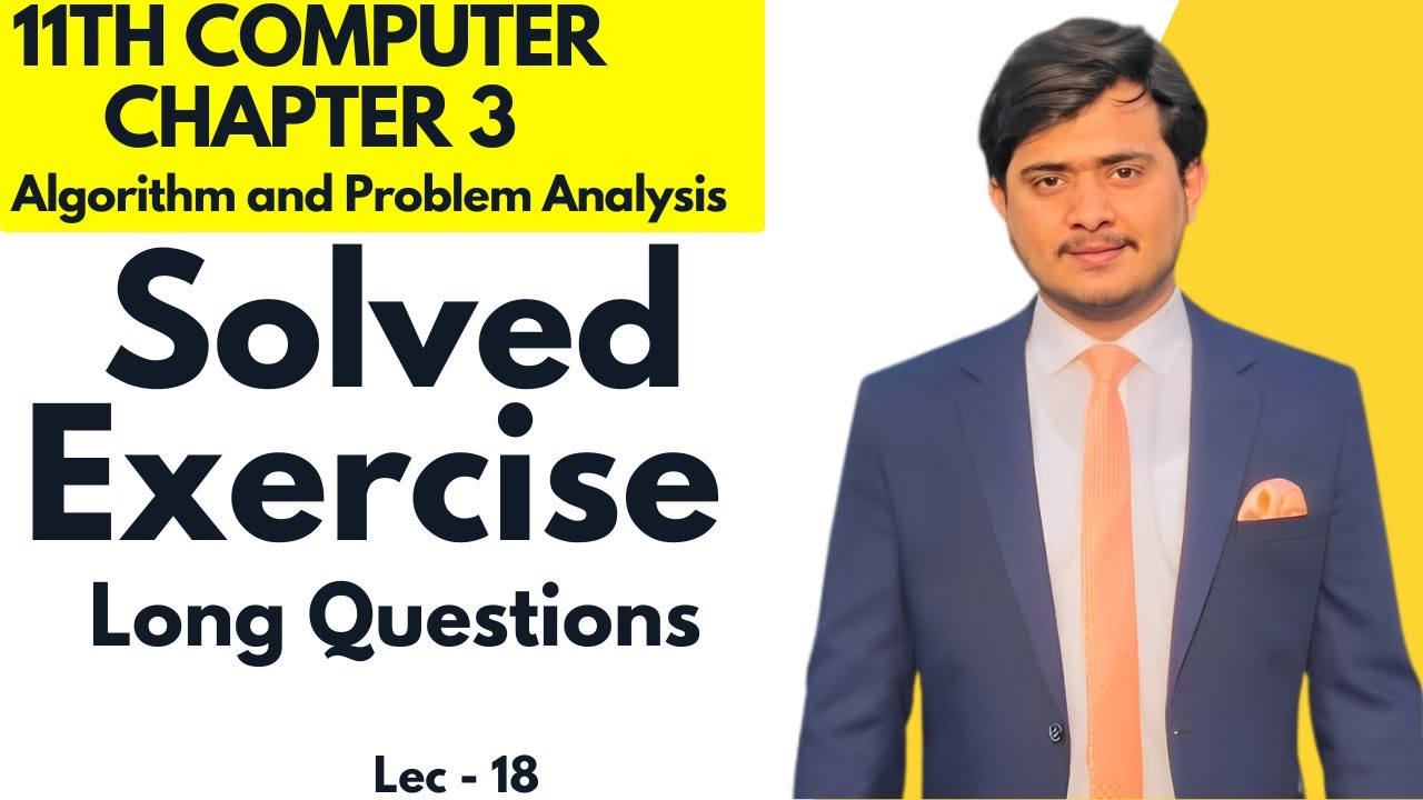 11th Computer | Chapter 3 Exercise Long Questions Discussion | Lecture 18