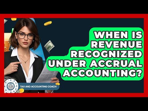 When Is Revenue Recognized Under Accrual Accounting? - Tax and Accounting Coach