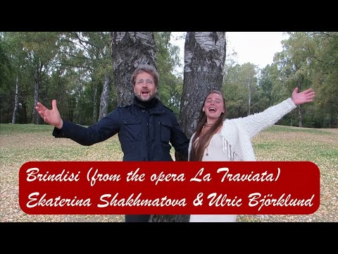 BRINDISI, LA TRAVIATA, KATERYNA SHAKHMATOVA & ULRIC BJÖRKLUND