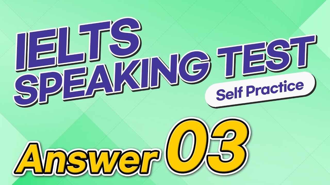 IELTS Speaking Test questions 3 - Sample Answer