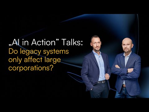 „AI in Action” Talks: Do legacy systems only affect large corporations?