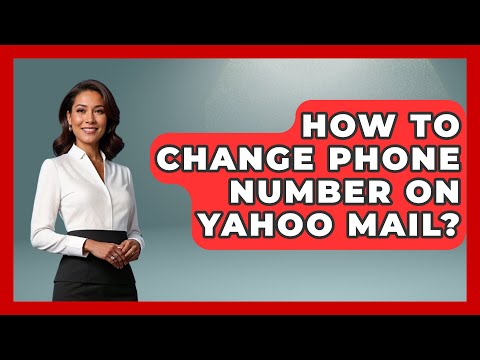 How To Change Phone Number On Yahoo Mail? - TheEmailToolbox.com