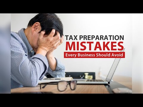 Tax Preparation Mistakes - Every Business Should Avoid!