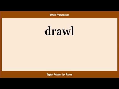 drawl, How to Say or Pronounce DRAWL in American, British, Australian English