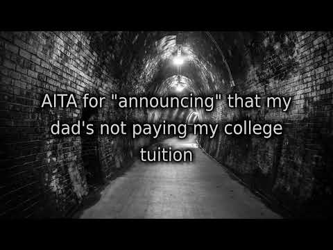 AITA for "announcing" that my dad's not paying my college tuition? #reddit #storytime #aita