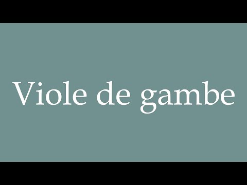 How to Pronounce ''Viole de gambe'' (Viola da gamba) Correctly in French