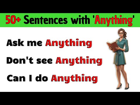 50+ Common Short Sentences in use of the word "Anything"