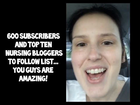 600 Subscribers and Top Ten Nurse Blogger List!