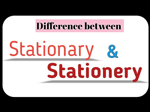 Difference between Stationary and Stationery with example