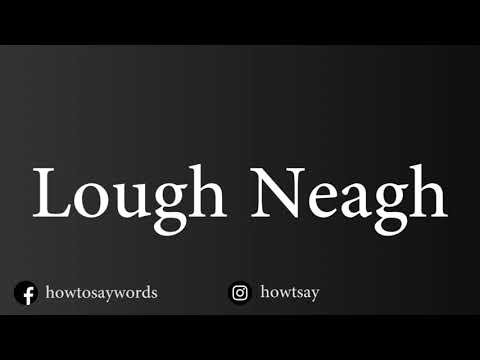 How To Pronounce Lough Neagh