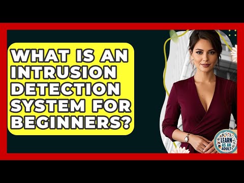 What Is An Intrusion Detection System For Beginners? - Learn As An Adult