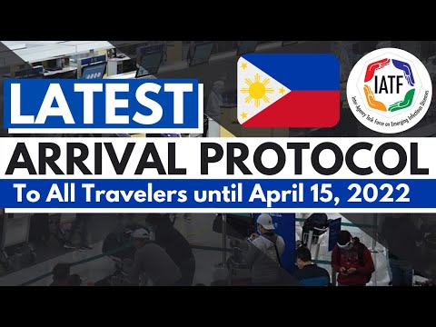 🔴TRAVEL UPDATE: LATEST ARRIVAL PROTOCOLS TO ALL TRAVELERS ENTERING THE PHILIPPINES UNTIL APRIL 15