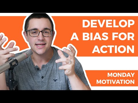 Monday Motivation: Develop A Bias For Action
