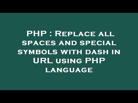 PHP : Replace all spaces and special symbols with dash in URL using PHP language