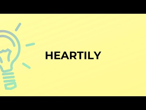 What is the meaning of the word HEARTILY?