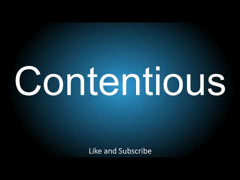 How to correctly pronounce - Contentious.