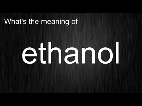 What's the meaning of "ethanol", How to pronounce ethanol?