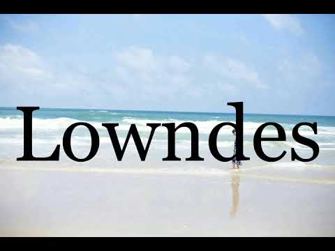How To Pronounce Lowndes🌈🌈🌈🌈🌈🌈Pronunciation Of Lowndes