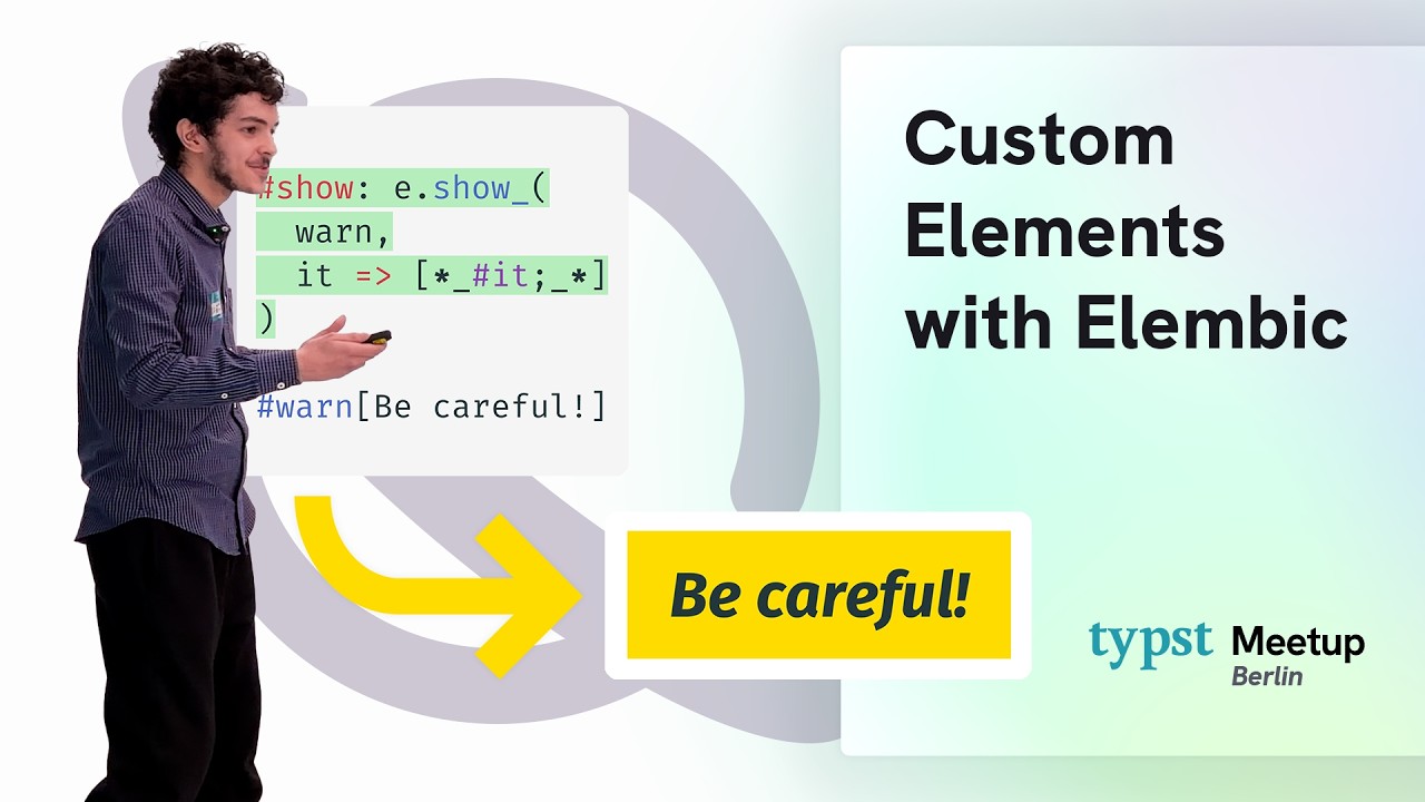 Elembic: A Vision for Custom Elements in Typst | Typst Meetup