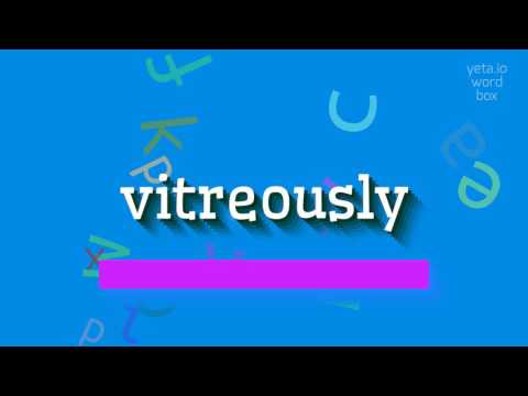 VITREOUSLY - HOW TO PRONOUNCE VITREOUSLY?