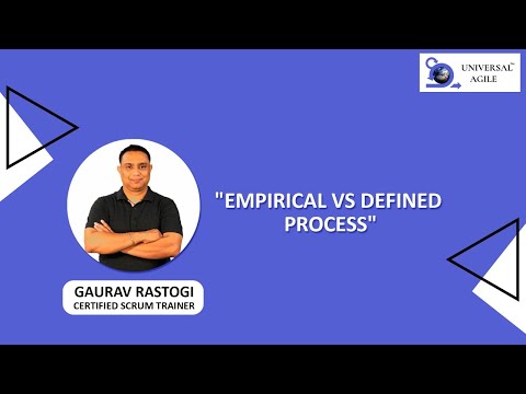 Empirical Process Vs Defined Process Explained by Gaurav Rastogi | Universal Agile