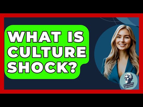 What Is Culture Shock? - Philosophy Beyond