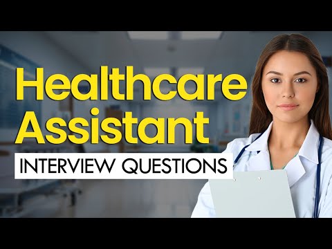 Healthcare Assistant Interview Questions & Answers (General and Advanced)