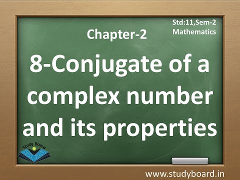 8 Conjugate of a complex number and its properties