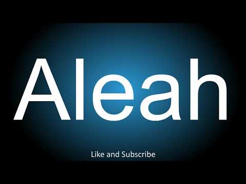 How to correctly pronounce - Aleah.