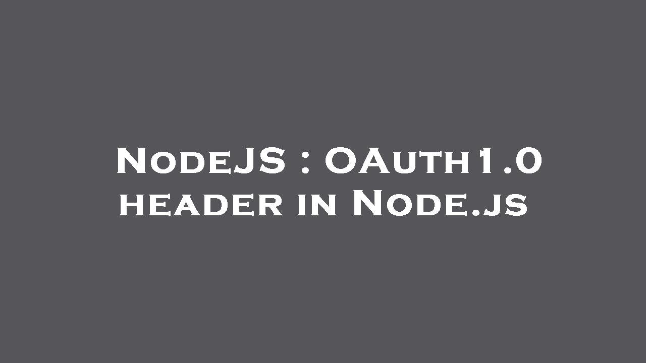 NodeJS : OAuth1.0 header in Node.js
