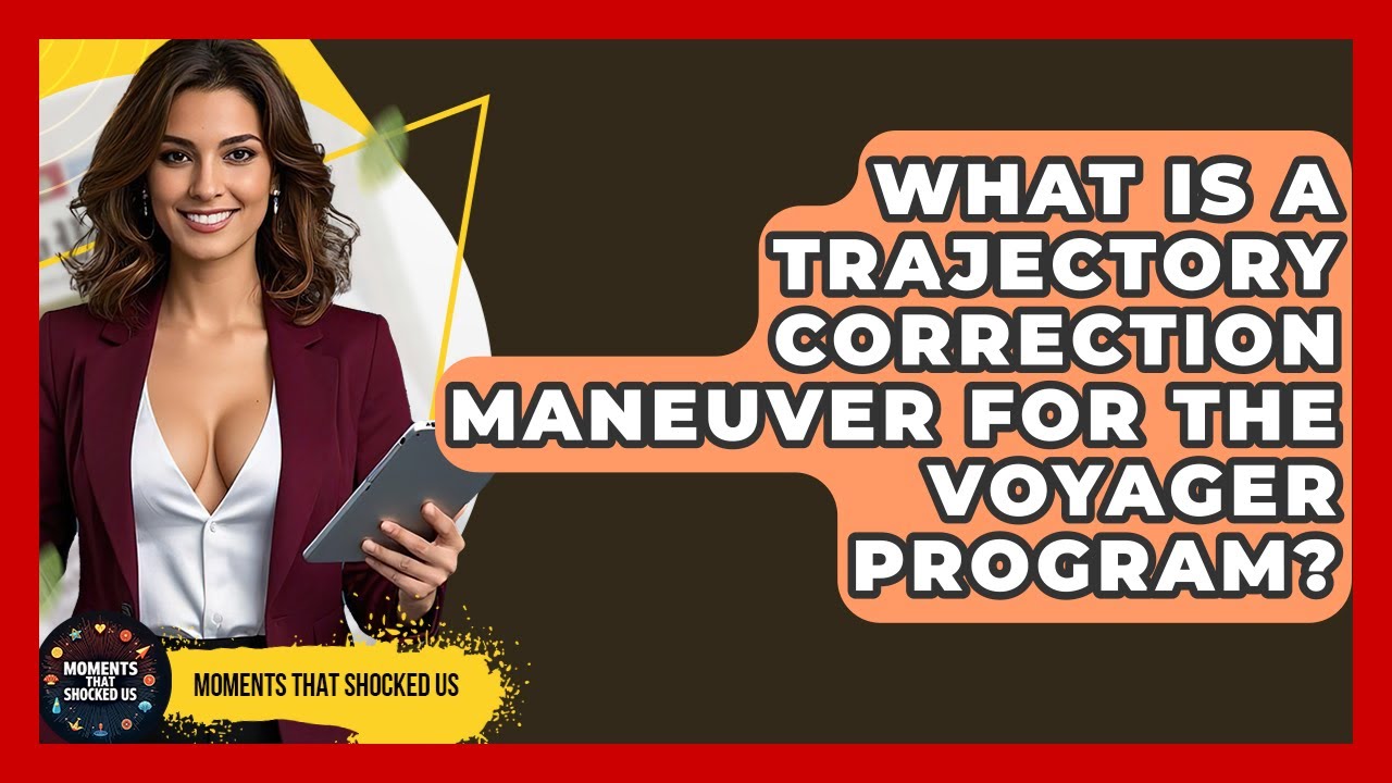 What Is A Trajectory Correction Maneuver For The Voyager Program? - Moments That Shocked Us