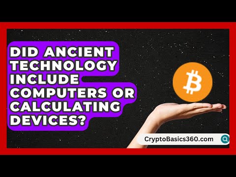 Did Ancient Technology Include Computers or Calculating Devices? | Did Ya Know This