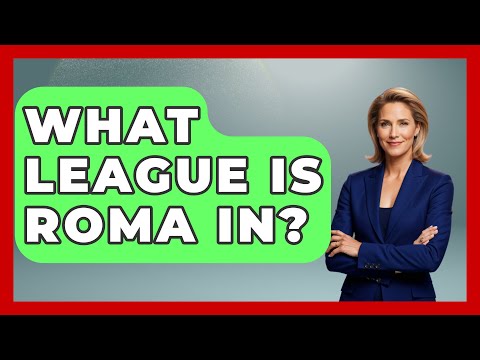 What League Is Roma In? - Story Of Italy