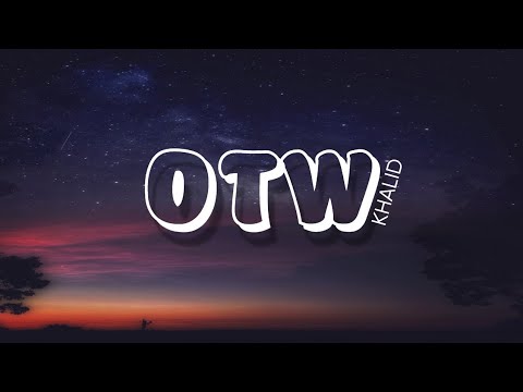 OTW - Khalid (Lyrics video)