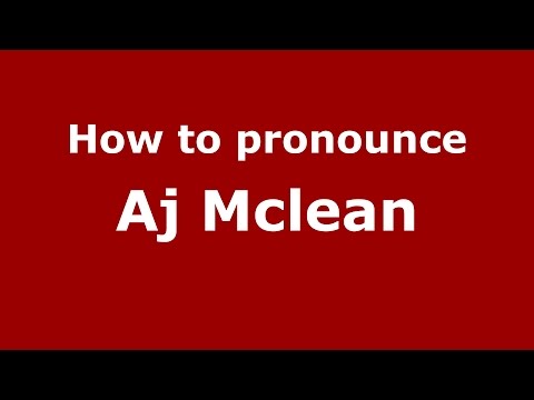 How to pronounce Aj Mclean (American English/US) - PronounceNames.com