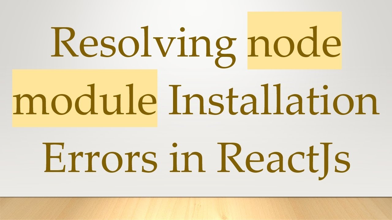 Resolving node module Installation Errors in ReactJs