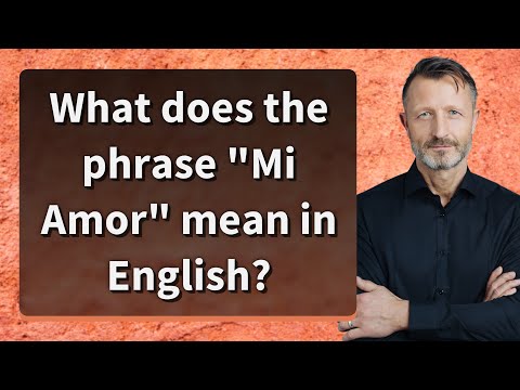 What does the phrase "Mi Amor" mean in English?