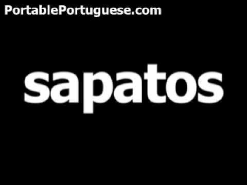 Portuguese word for shoes is sapatos