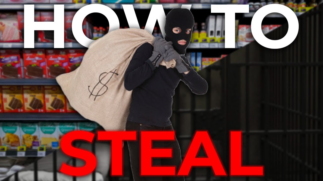 HOW TO STEAL FROM A STORE CORRECTLY