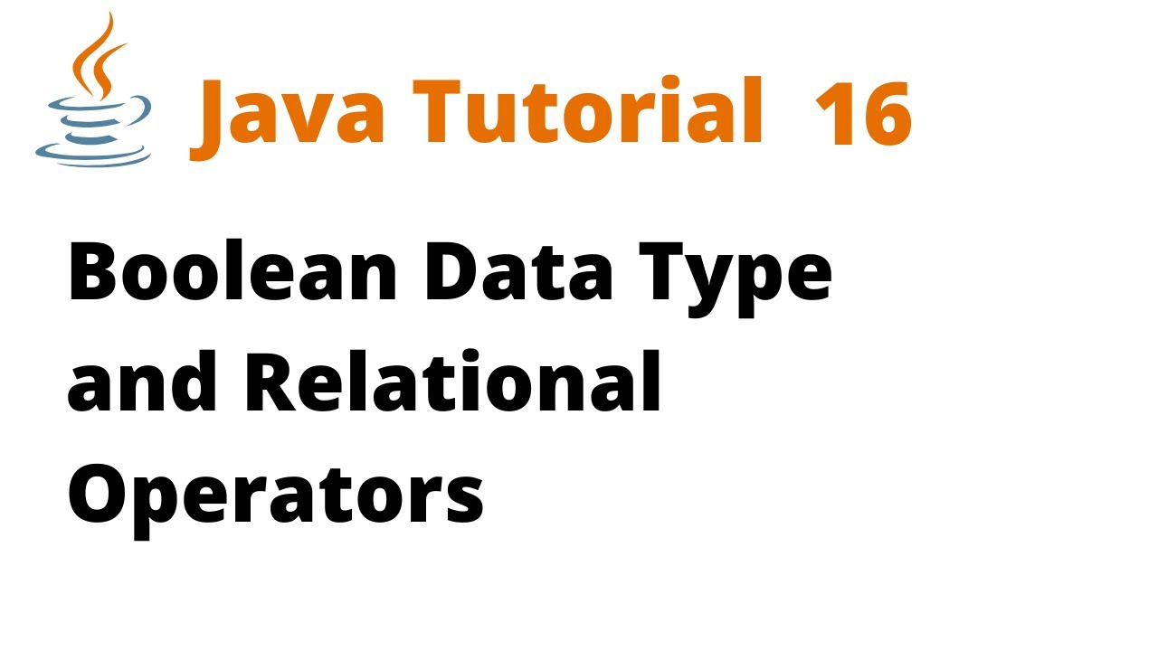 Java Tutorial 16 - Boolean Data Type and Relational Operators (Remastered)