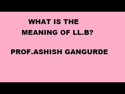 WHAT IS THE MEANING OF LL.B..WHY THERE ARE TWO 'LL.