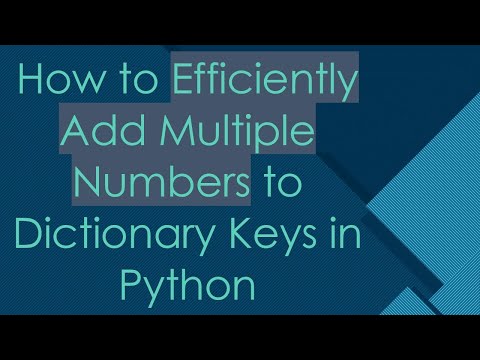 How to Efficiently Add Multiple Numbers to Dictionary Keys in Python