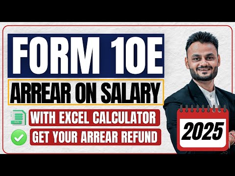 Complete Guide to Form 10E Filing for Arrear Salary Relief in 2025