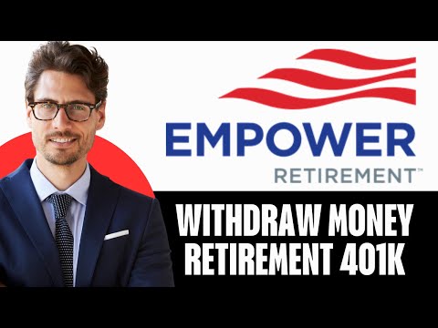 How To Withdraw Money From Empower Retirement 401k (2025)